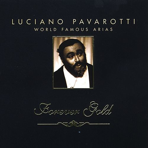Luciano Pavarotti - Forever Gold: World Famous Arias - Reviews - Album ...