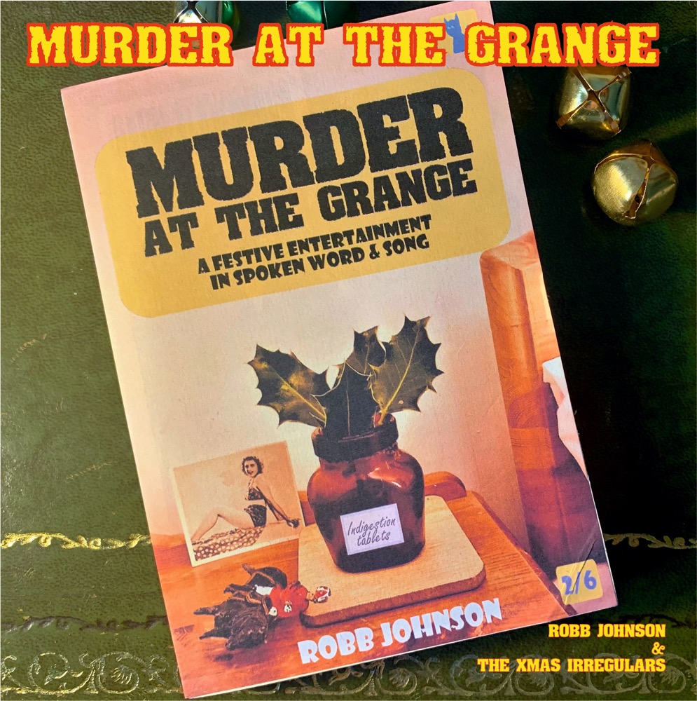 Robb Johnson & The Irregulars - Murder At The Grange - Reviews - Album ...