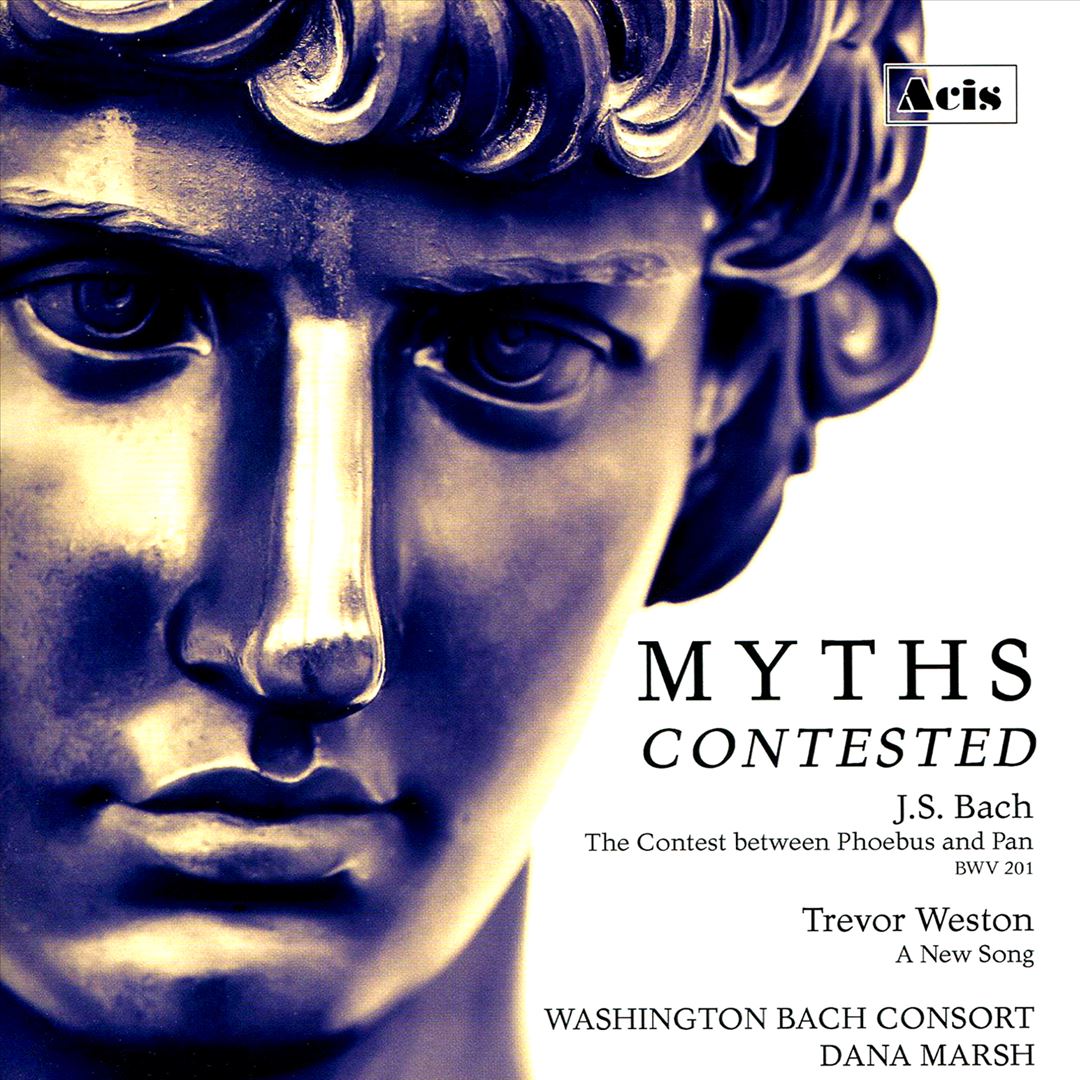 Washington Bach Consort & Dana Marsh - Myths Contested - Reviews ...