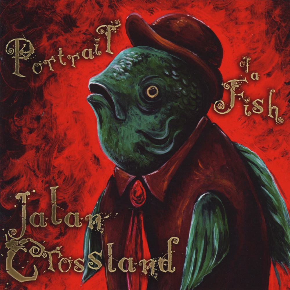 Jalan Crossland - Portrait of a Fish - Reviews - Album of The Year