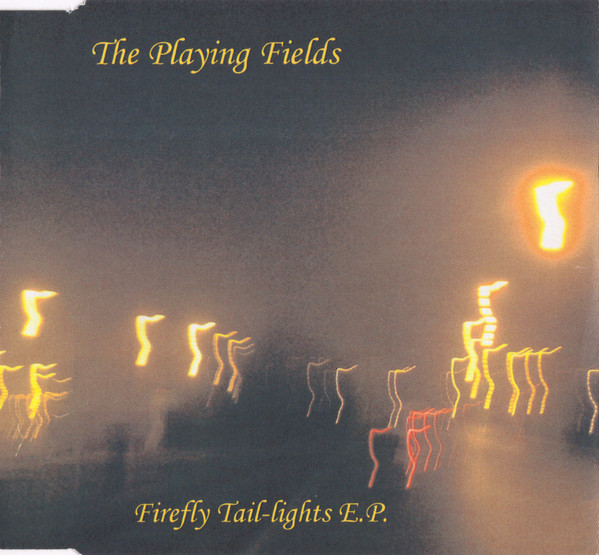 The Playing Fields - Firefly Tail-lights E.P. - Reviews - Album of The Year