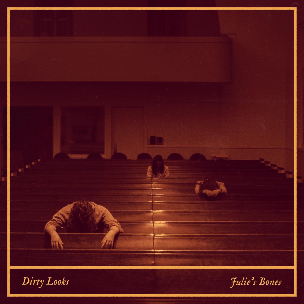 Julie's Bones - Dirty Looks - Reviews - Album of The Year