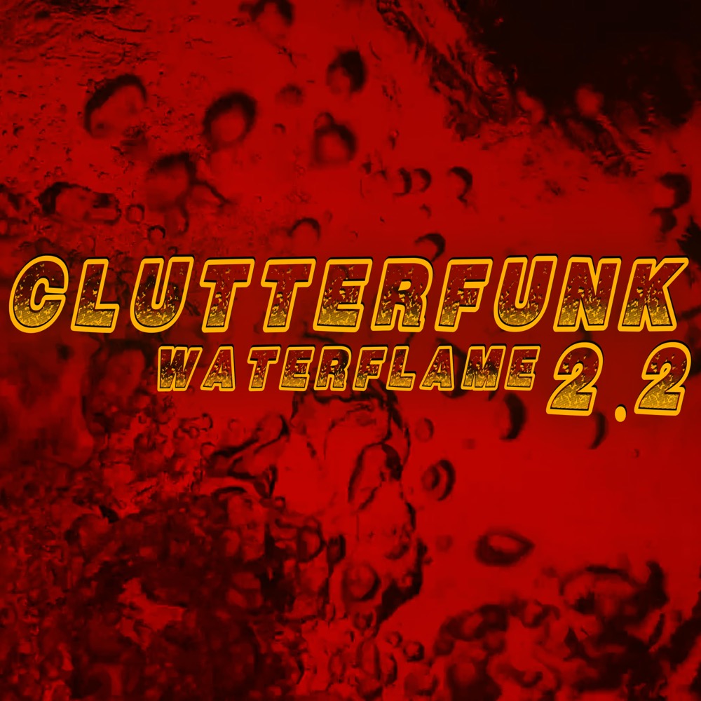 Waterflame - Clutterfunk 2.2 (Single) - Reviews - Album of The Year