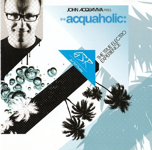 John Acquaviva - Acquaholic: The True Electro Experience - Reviews ...