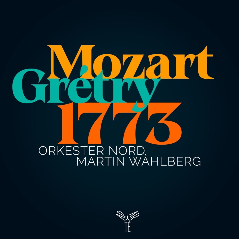 Orkester Nord & Martin Wåhlberg - Mozart Grétry 1773 - Reviews - Album ...