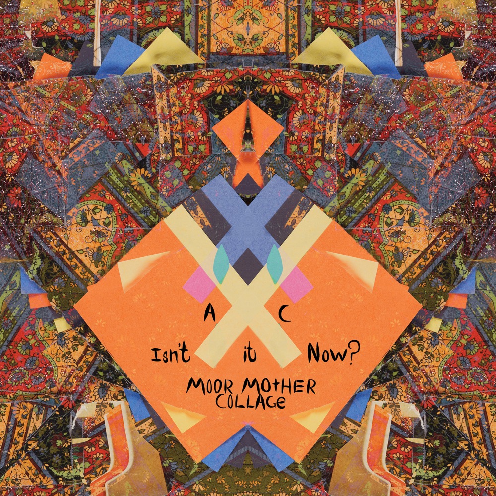 Moor Mother & Animal Collective - Isn't It Now? (Moor Mother Collage ...