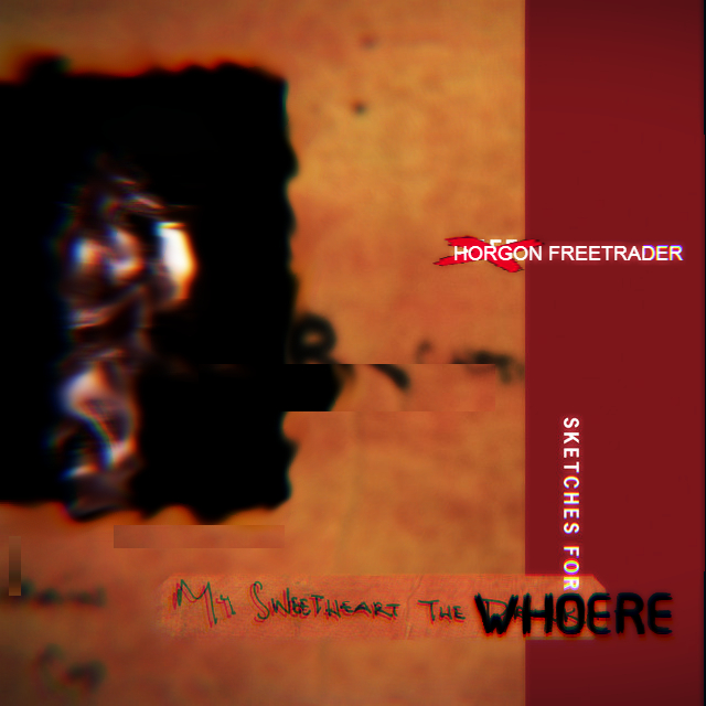 Horgon Freetrader - Sketches for My Sweetheart the WHOERE - The Big ...