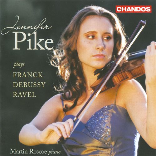 Jennifer Pike & Martin Roscoe - Jennifer Pike Plays Franck, Debussy ...
