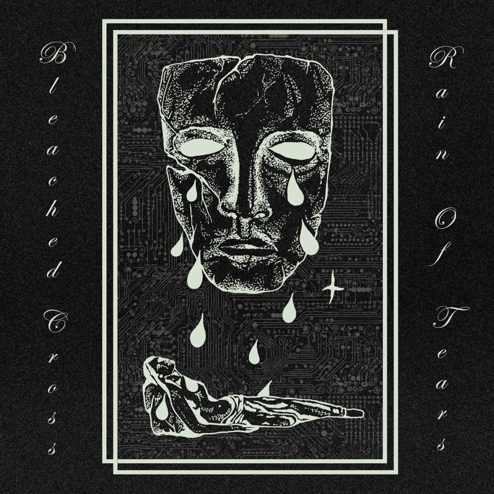 Bleached Cross - Rain of Tears - Reviews - Album of The Year
