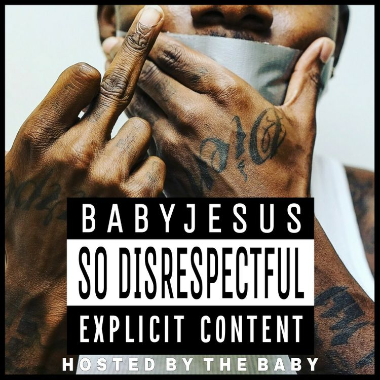 Baby Jesus - So Disrespectful (Mixtape) - Reviews - Album of The Year