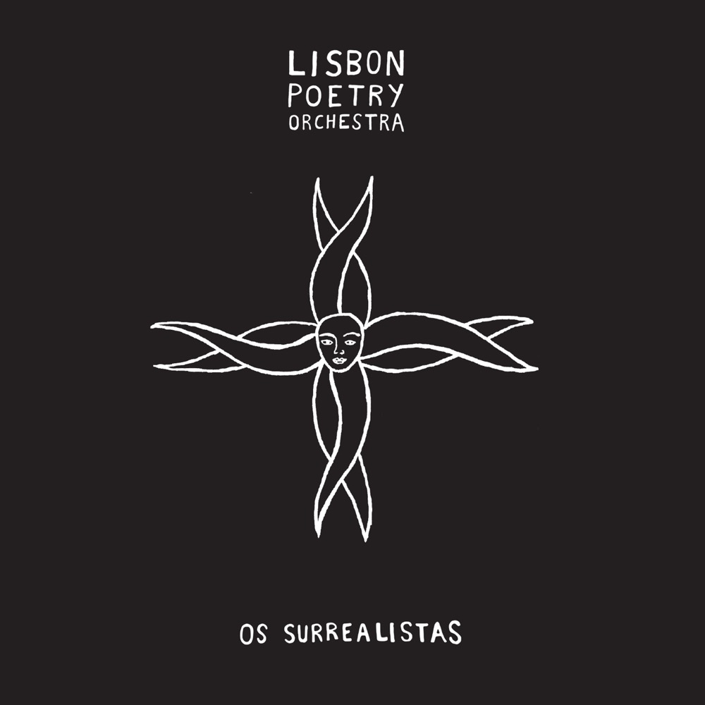 Lisbon Poetry Orchestra - Os Surrealistas - Reviews - Album of The Year