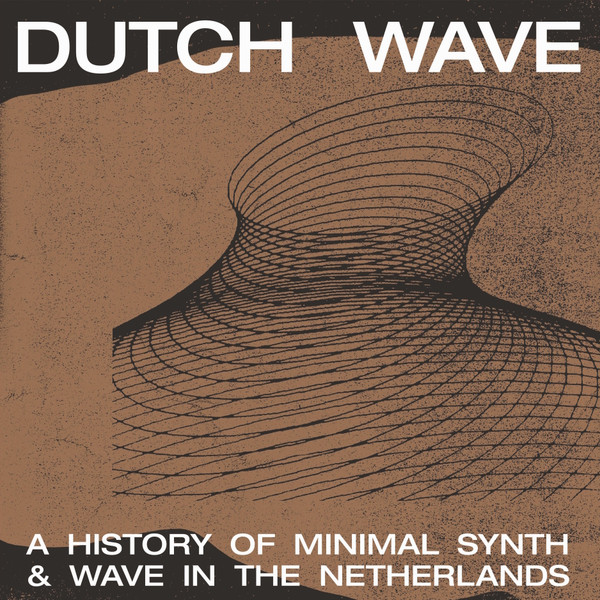 Various Artists - Dutch Wave | a History of Minimal Synth & Wave in the ...