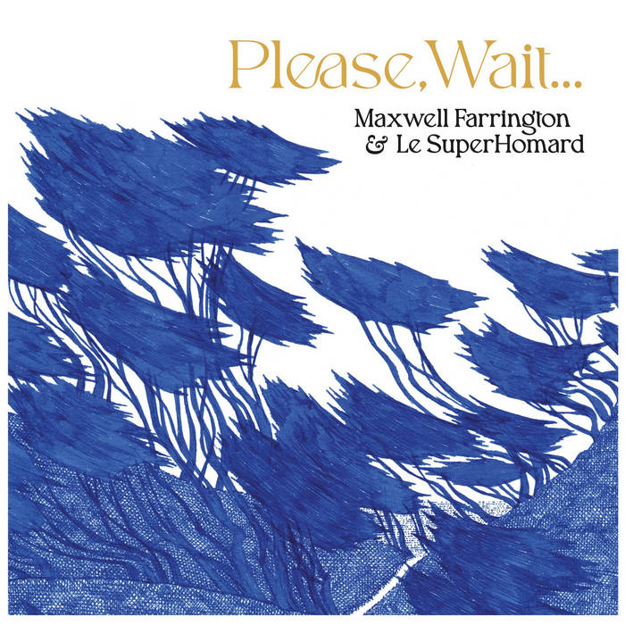 Maxwell Farrington & Le SuperHomard - Please, Wait . . . - Reviews ...