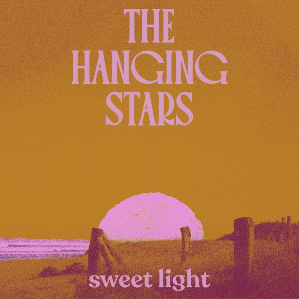 The Hanging Stars - Sweet Light (Single) - Reviews - Album of The Year