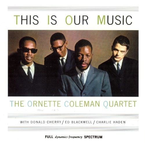 The Ornette Coleman Quartet - This Is Our Music - Reviews - Album of ...