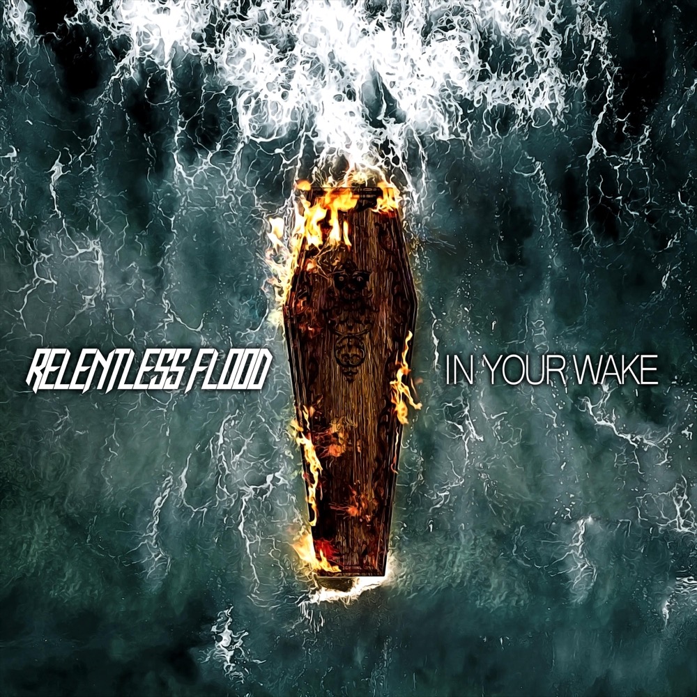 Relentless Flood - In Your Wake - Reviews - Album of The Year
