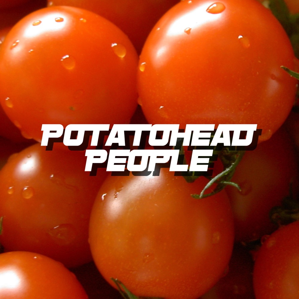 Potatohead People - Tomatos - Reviews - Album of The Year