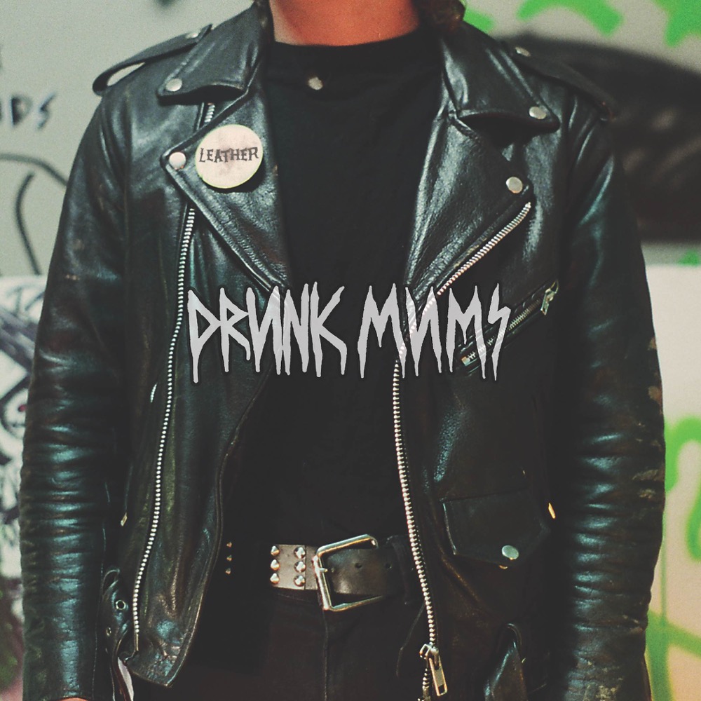 Drunk Mums - Leather - Reviews - Album of The Year