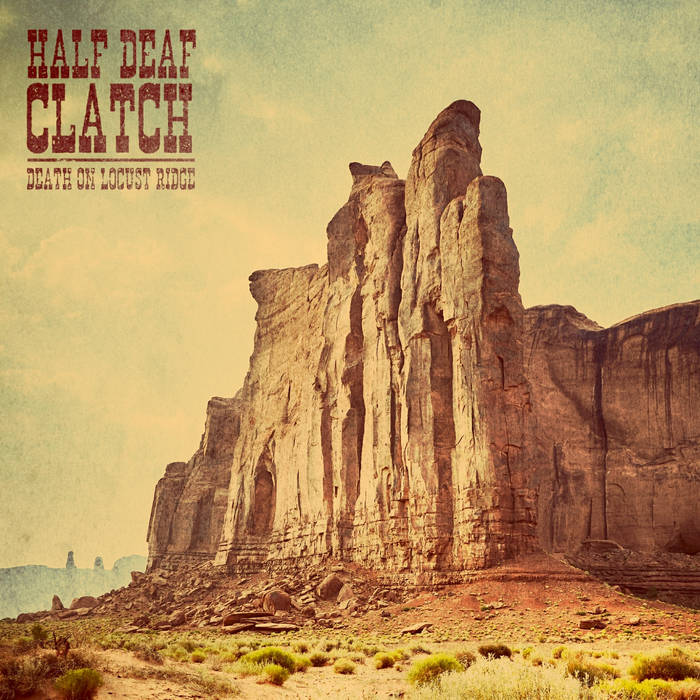 Half Deaf Clatch - Death On Locust Ridge - Reviews - Album of The Year