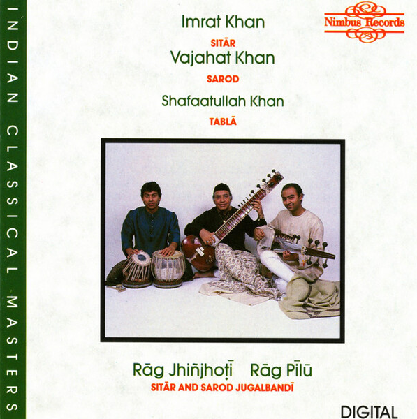 Imrat Khan, Wajahat Khan & Shafaatullah Khan - Rag Jhinjhoti / Rag Pilu ...