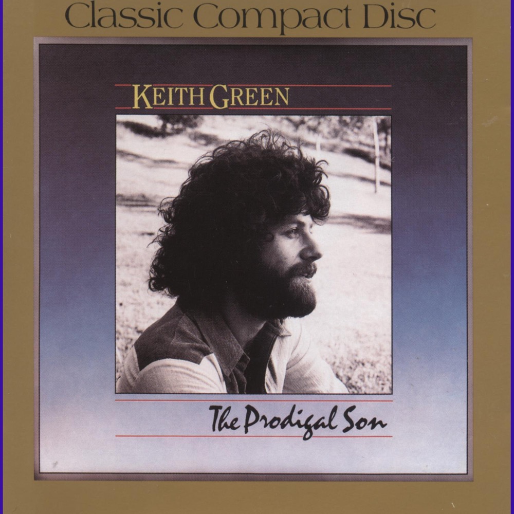 Keith Green - The Prodigal Son review by Ephraim_Winslow - Album of The ...