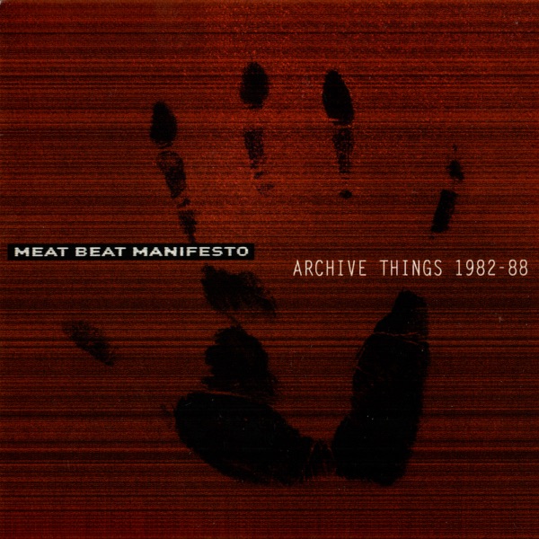 Meat Beat Manifesto - Archive Things 1982-88 / Purged - Reviews - Album ...