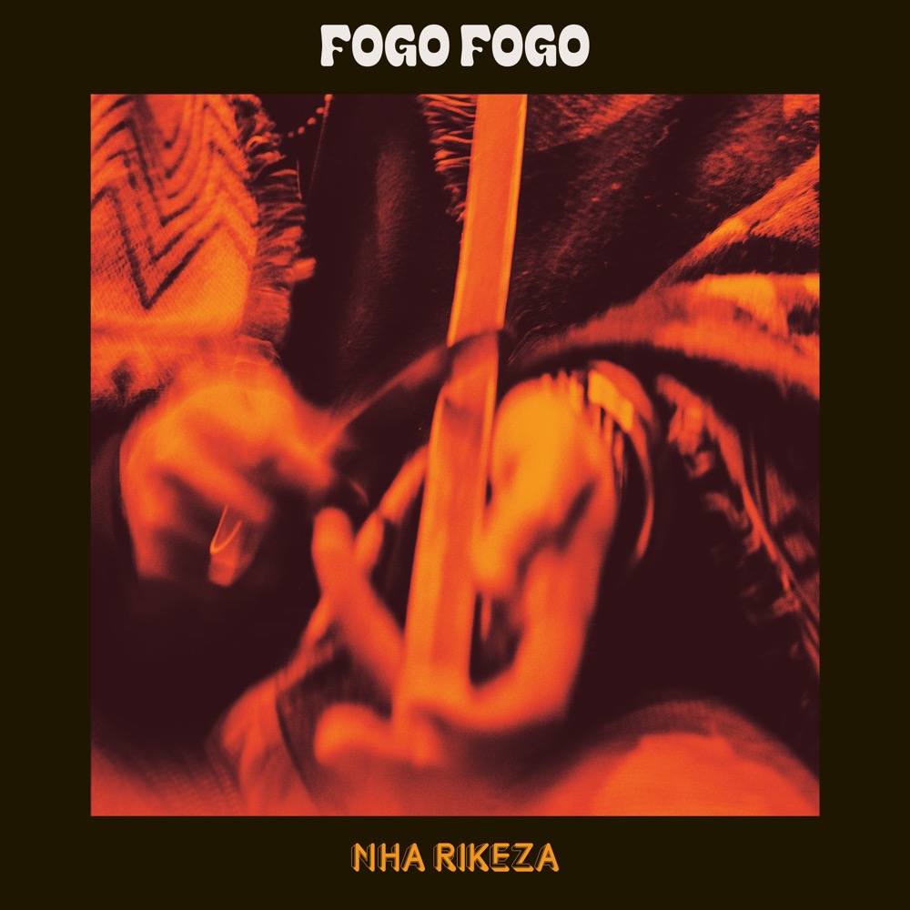 Fogo Fogo - Nha Rikeza - Reviews - Album of The Year