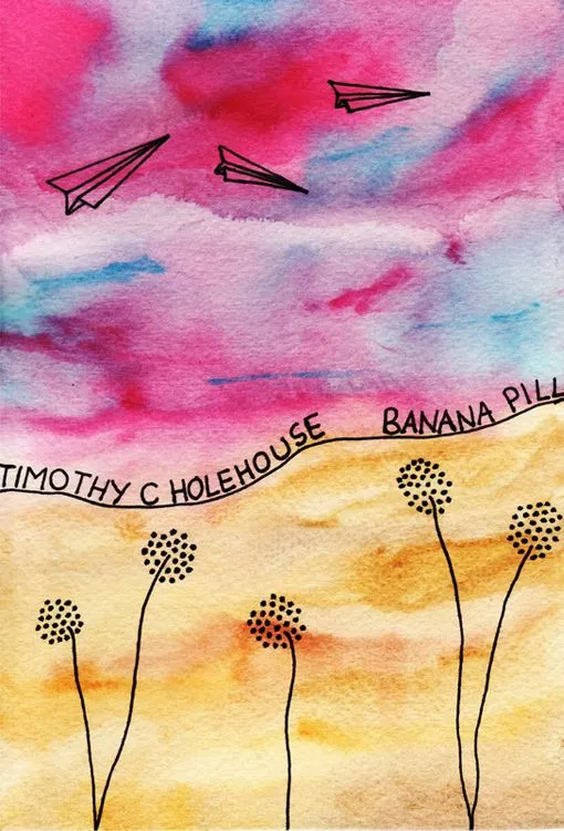 Timothy C Holehouse & Banana Pill - Timothy C Holehouse / Banana Pill ...