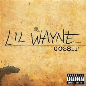 Lil Wayne - Gossip (Single) - Reviews - Album of The Year