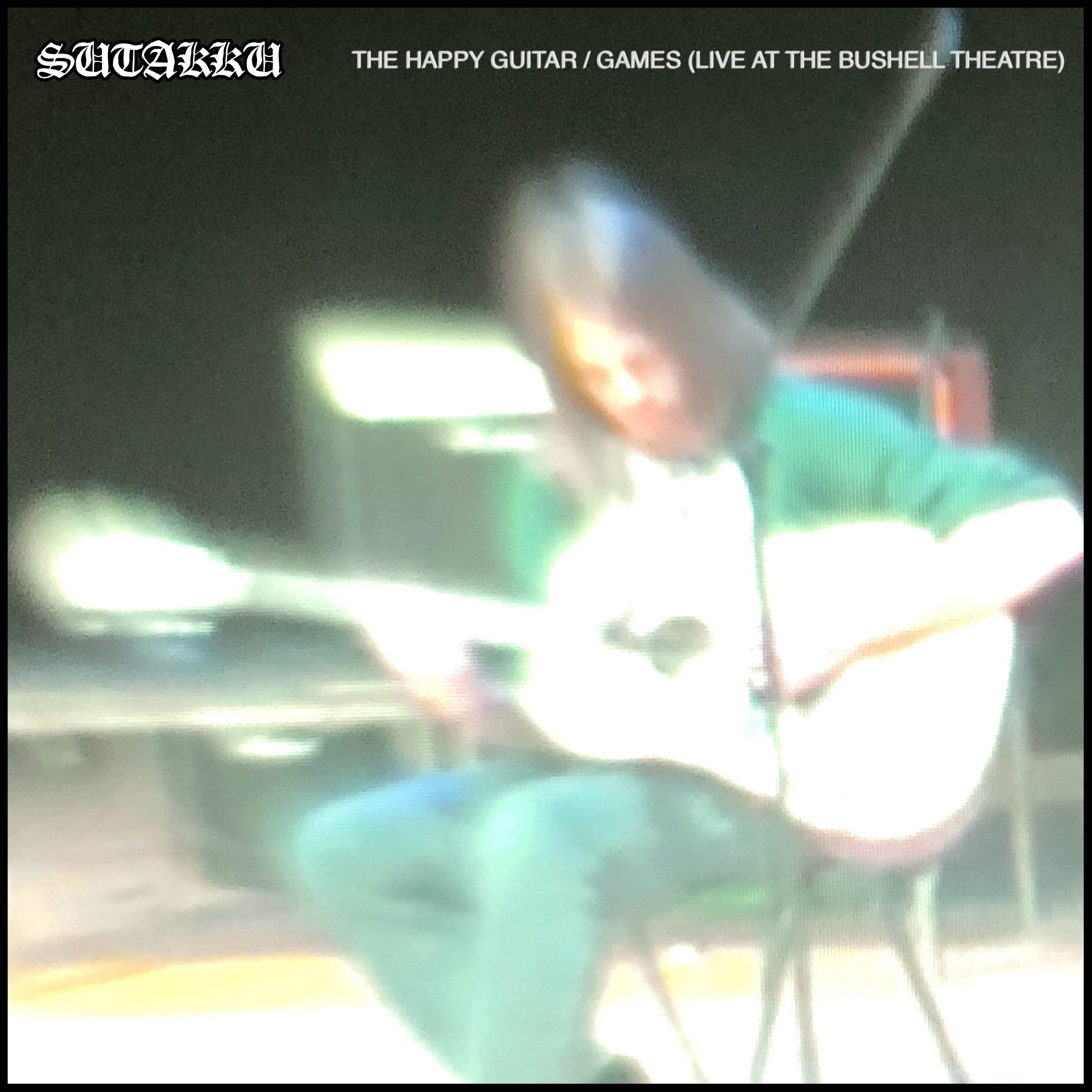 Sutakku - The Happy Guitar / Games (Live At The Bushell Theatre ...