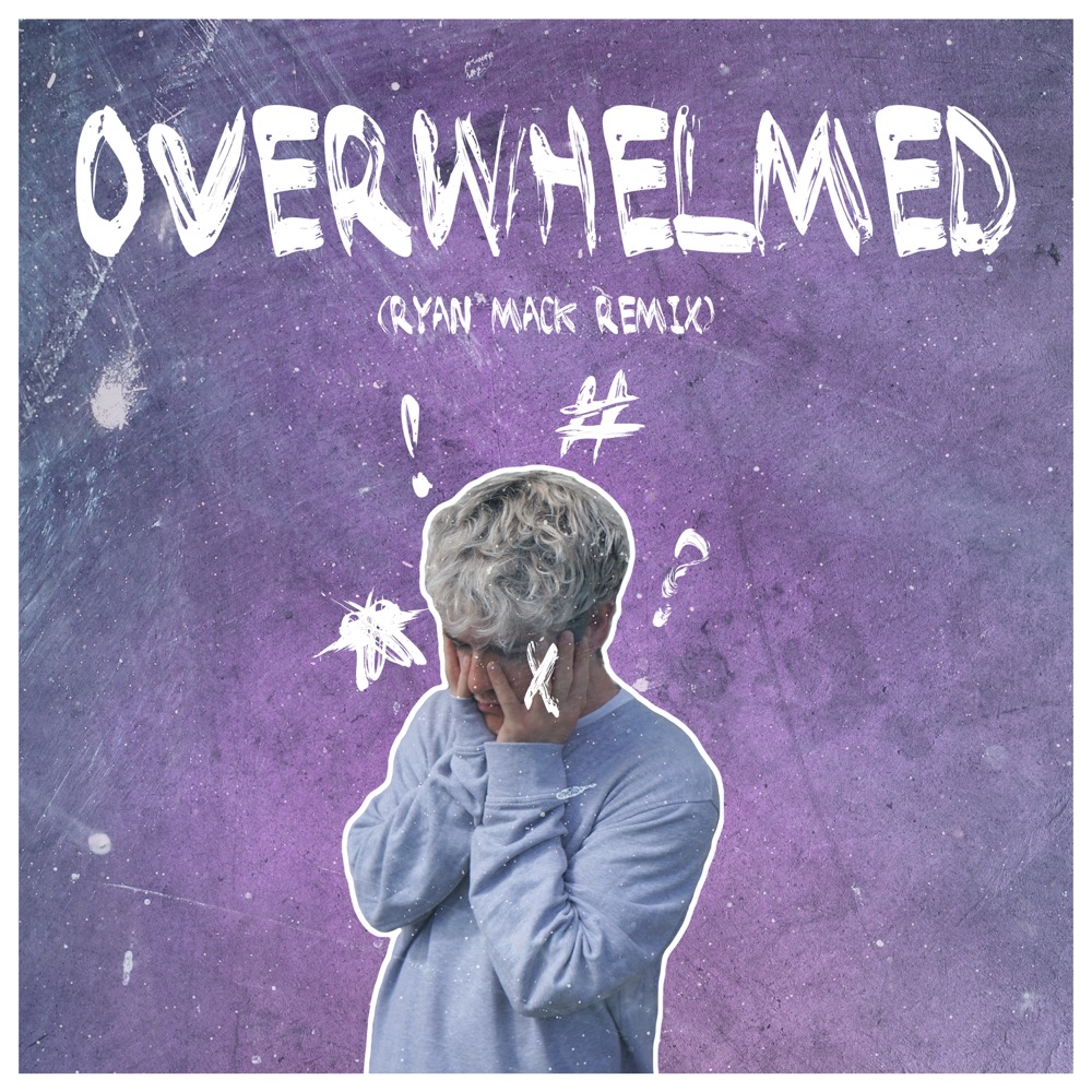 Ryan Mack - Overwhelmed (Ryan Mack Remix) (Remix) - Reviews - Album of ...