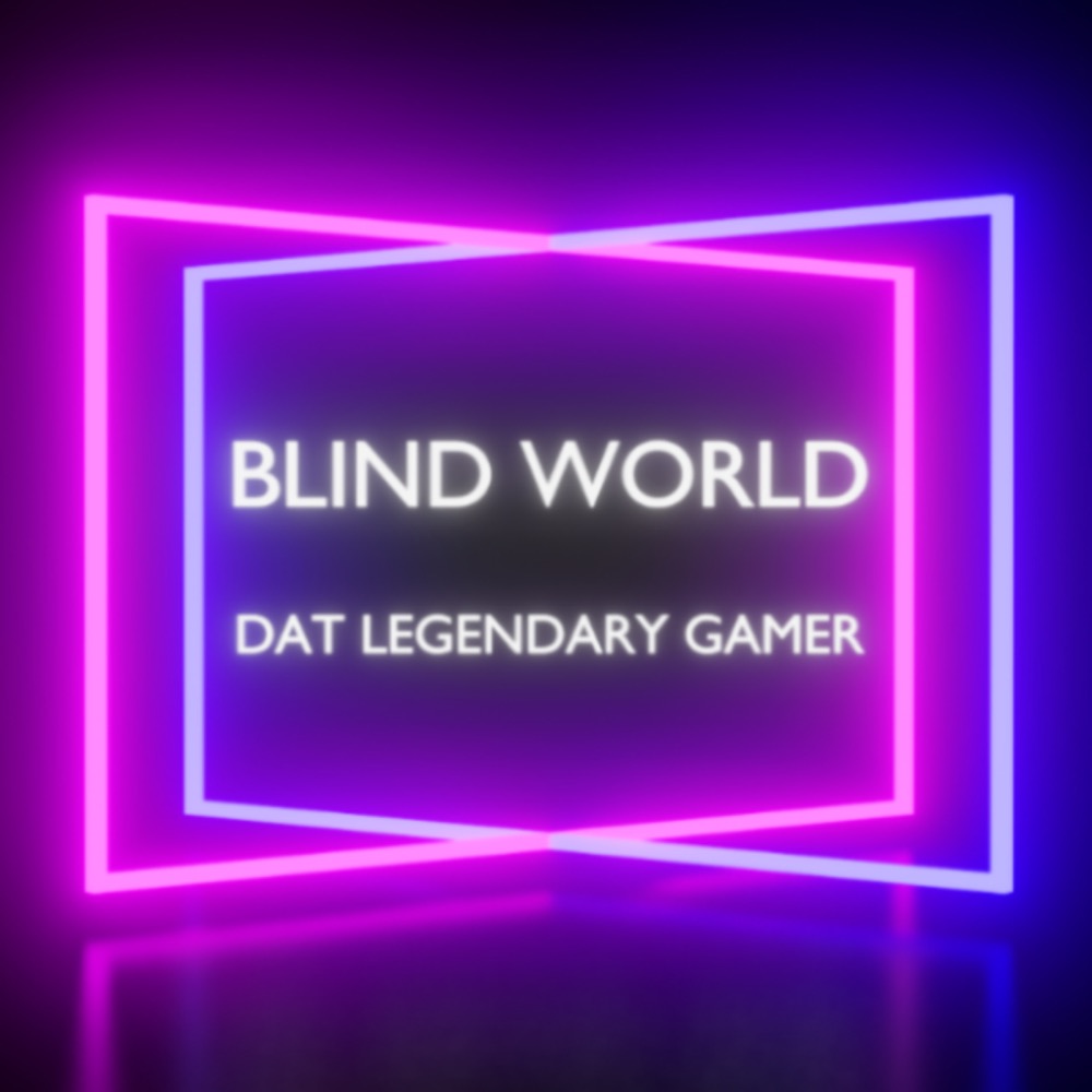 Dat Legendary Gamer - Blind World - Reviews - Album of The Year