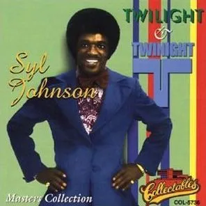 Syl Johnson - The Twilight & Twinight Masters Collection (Compilation ...