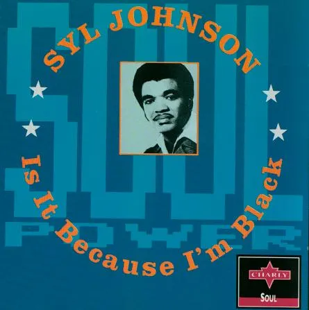Syl Johnson - Is It Because I'm Black? - Reviews - Album of The Year