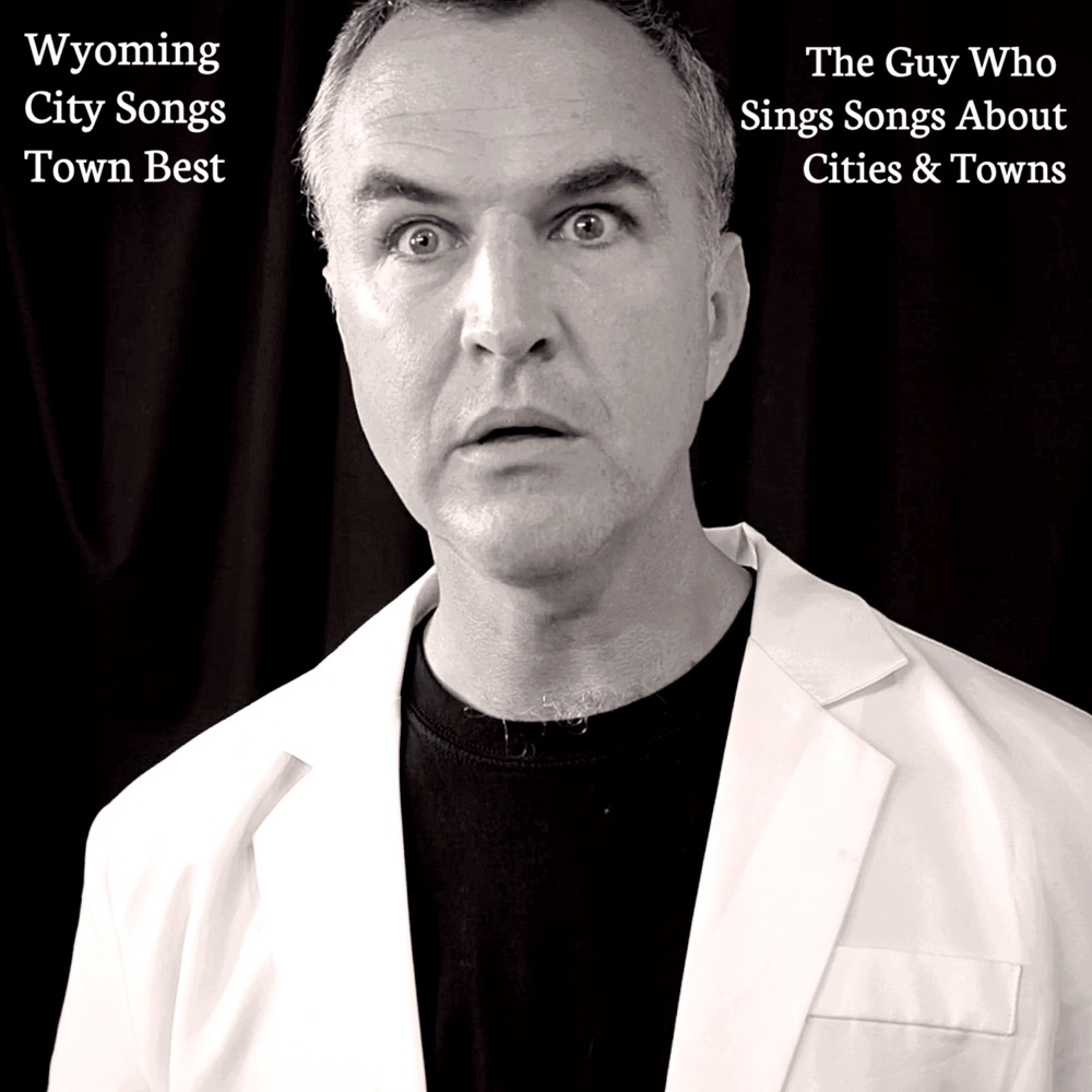 The Guy Who Sings Songs About Cities & Towns - Wyoming City Songs Town ...