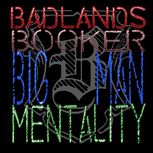 Badlands Booker - Big Man Mentality - Reviews - Album of The Year