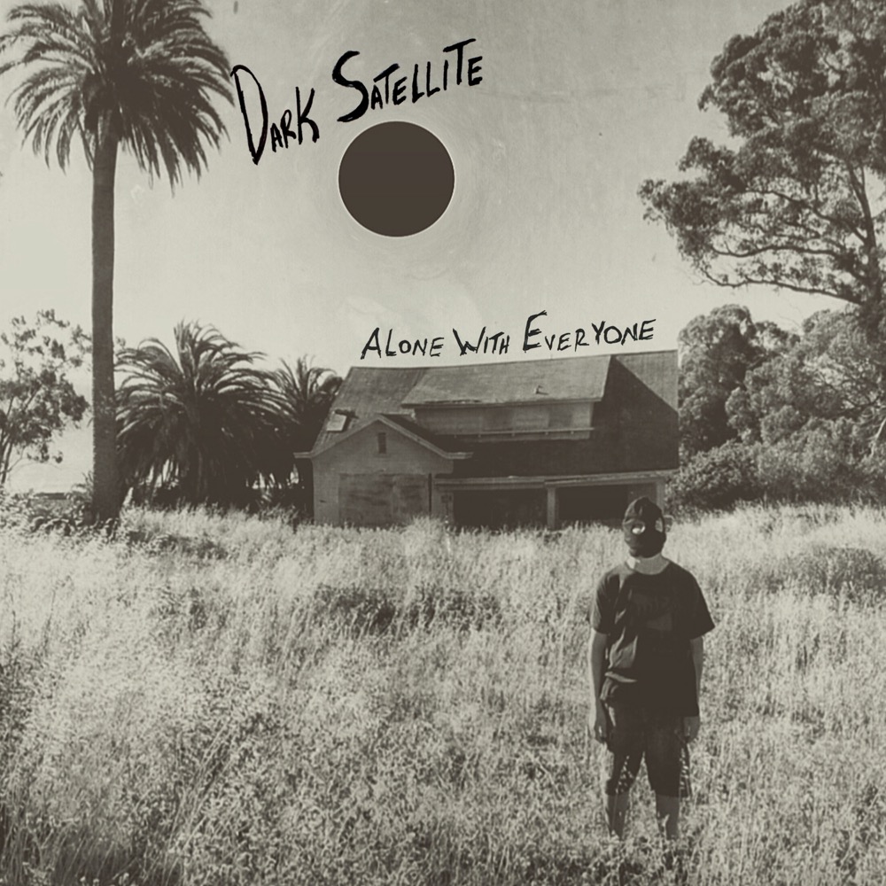 Dark Satellite - Alone with Everyone - Reviews - Album of The Year