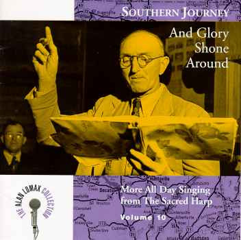 Alabama Sacred Harp Singers - Southern Journey Volume 10: And Glory ...