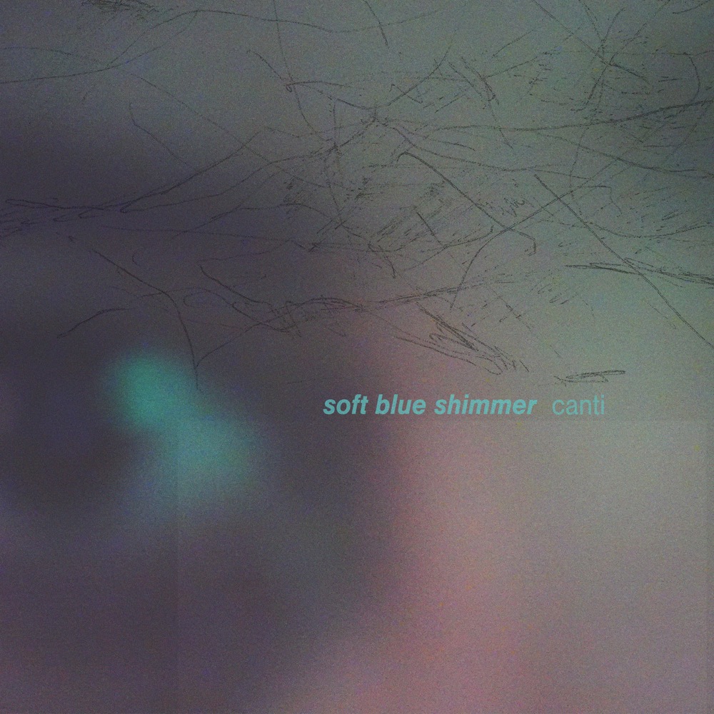 Soft Blue Shimmer - Canti - Reviews - Album of The Year