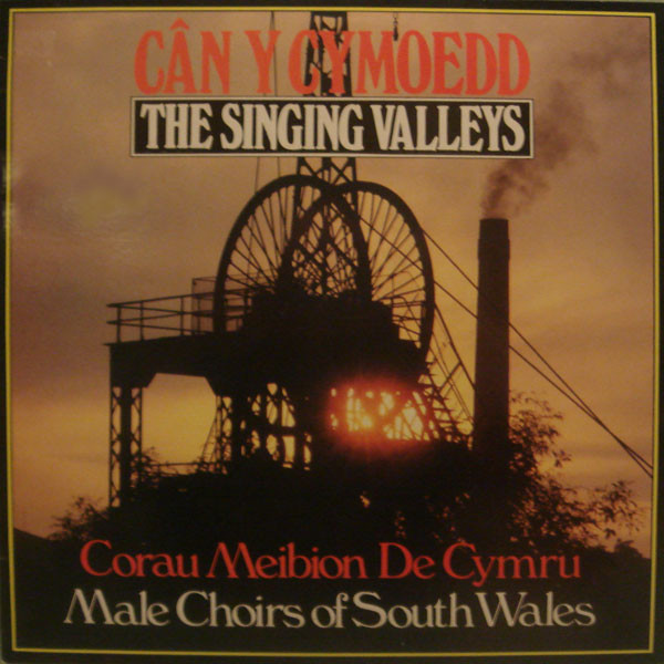 Various Artists - Cân Y Cymoedd / The Singing Valleys - Corau Meibion ...
