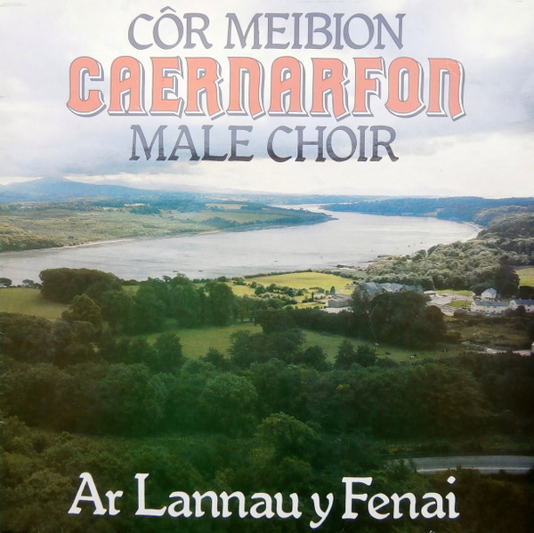 Côr Meibion Caernarfon - Ar Lannau y Fenai - Reviews - Album of The Year