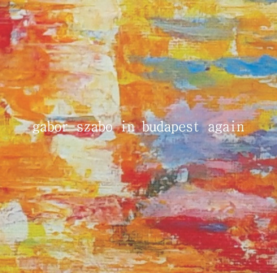Gábor Szabó - In Budapest Again (Live) - Reviews - Album of The Year