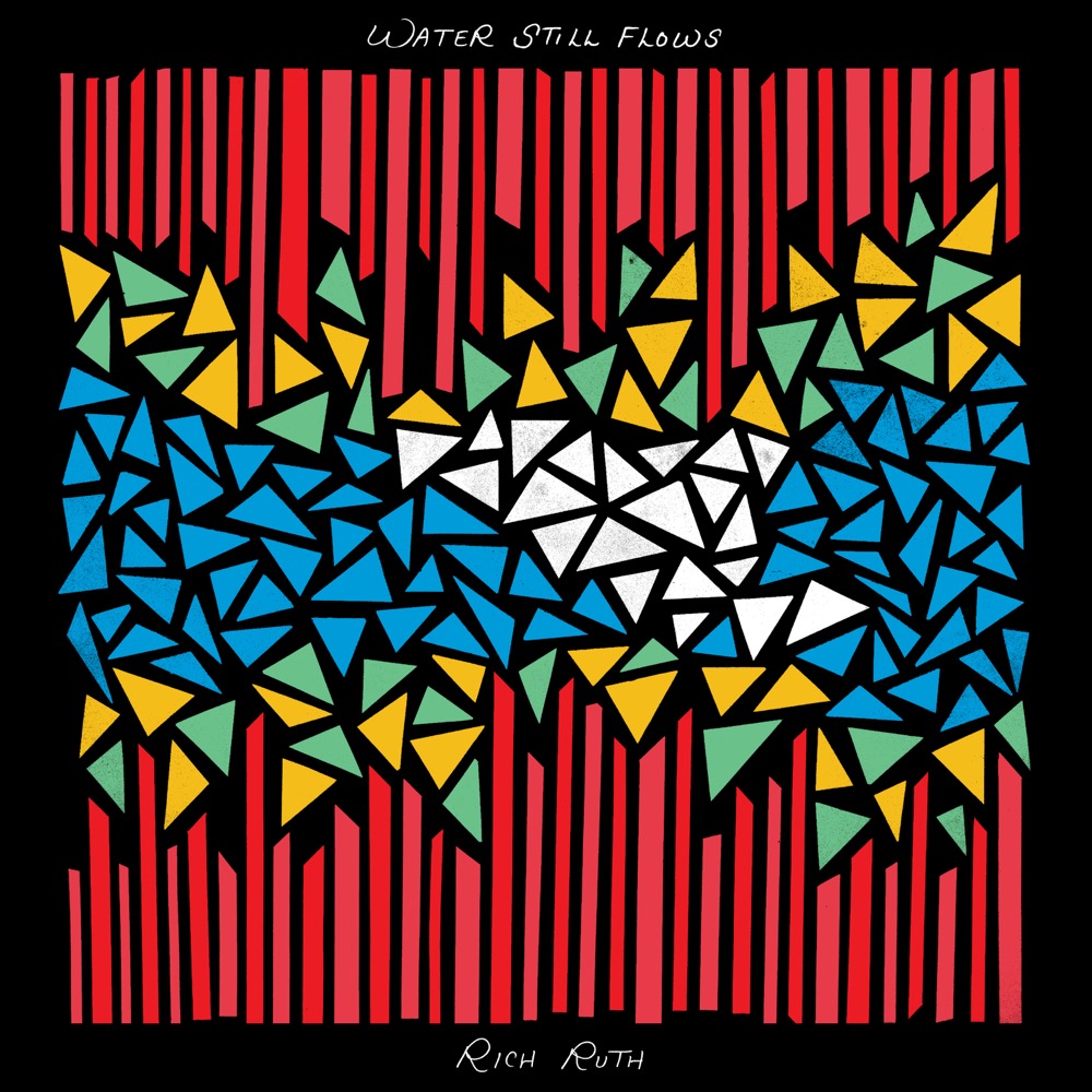 Rich Ruth - Water Still Flows - Reviews - Album of The Year