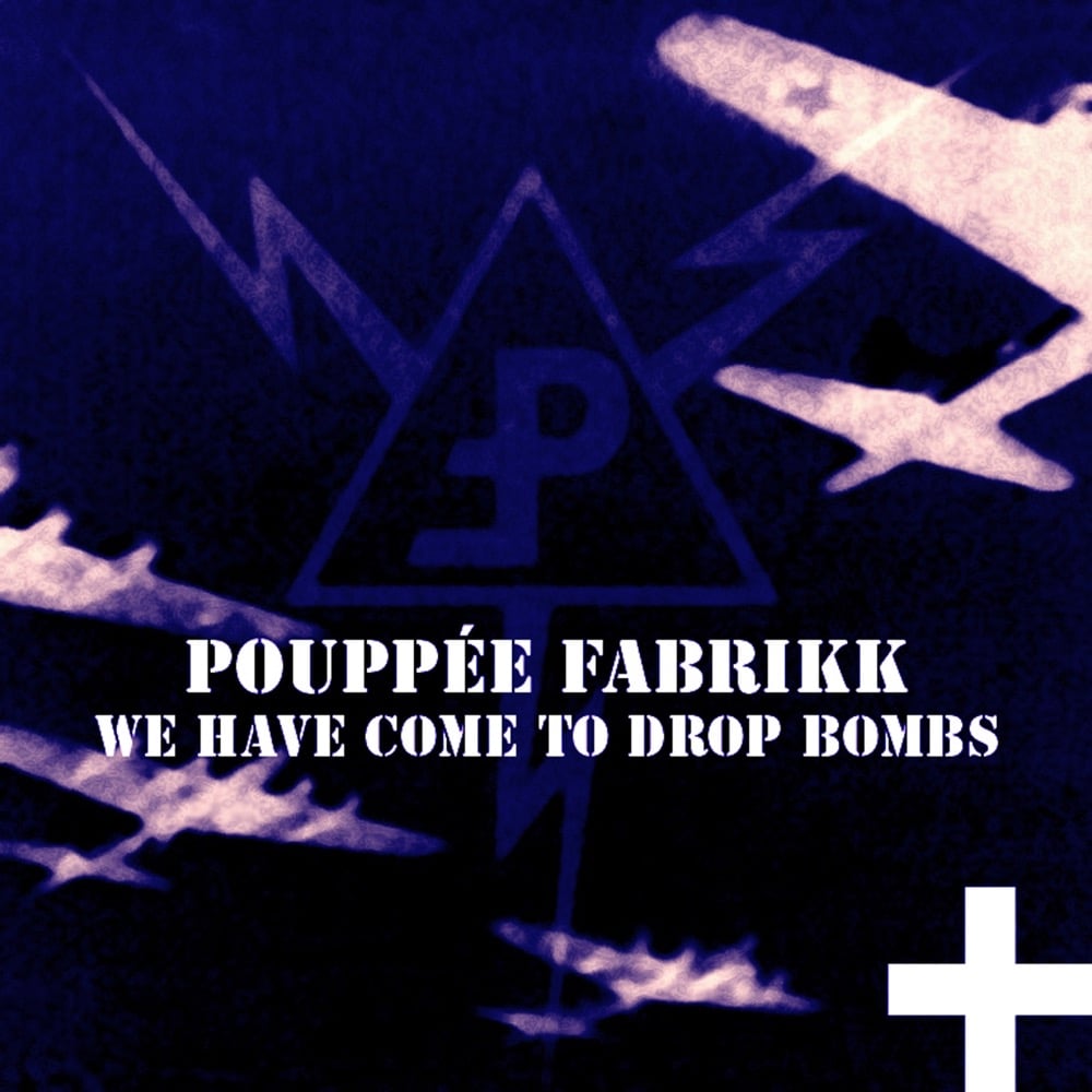 Pouppée Fabrikk - We Have Come to Drop Bombs - Reviews - Album of The Year
