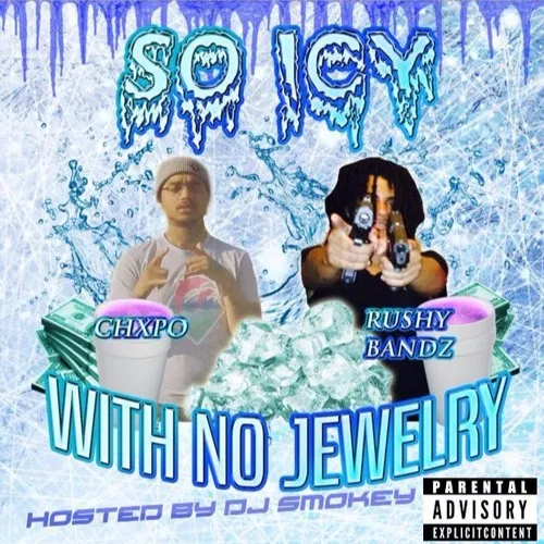 CHXPO & Rushhy Bandxz - So icy With No Jewelry (EP) - Reviews - Album ...