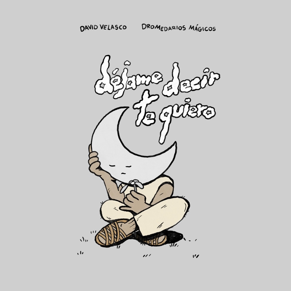 David Velasco & Dromedarios Mágicos - Déjame Decir Te Quiero - Reviews ...