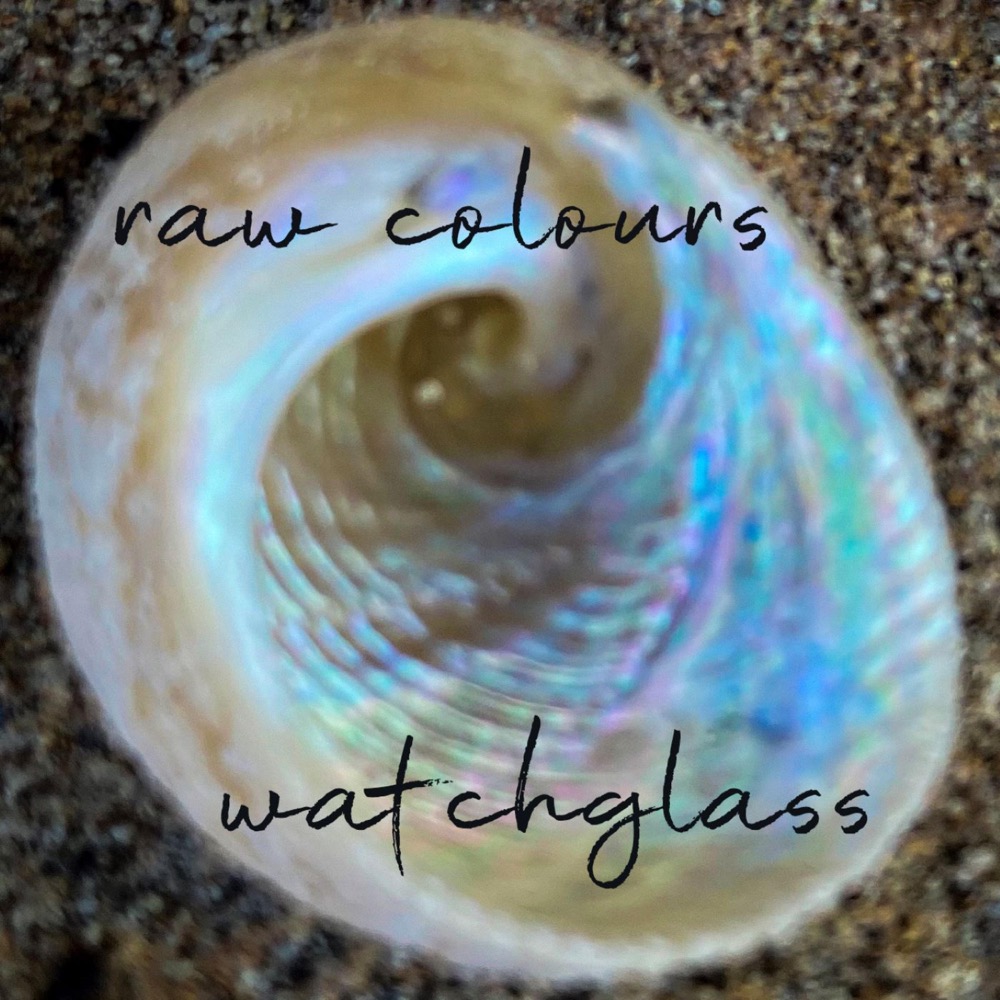 Watchglass - Raw Colours - Reviews - Album of The Year