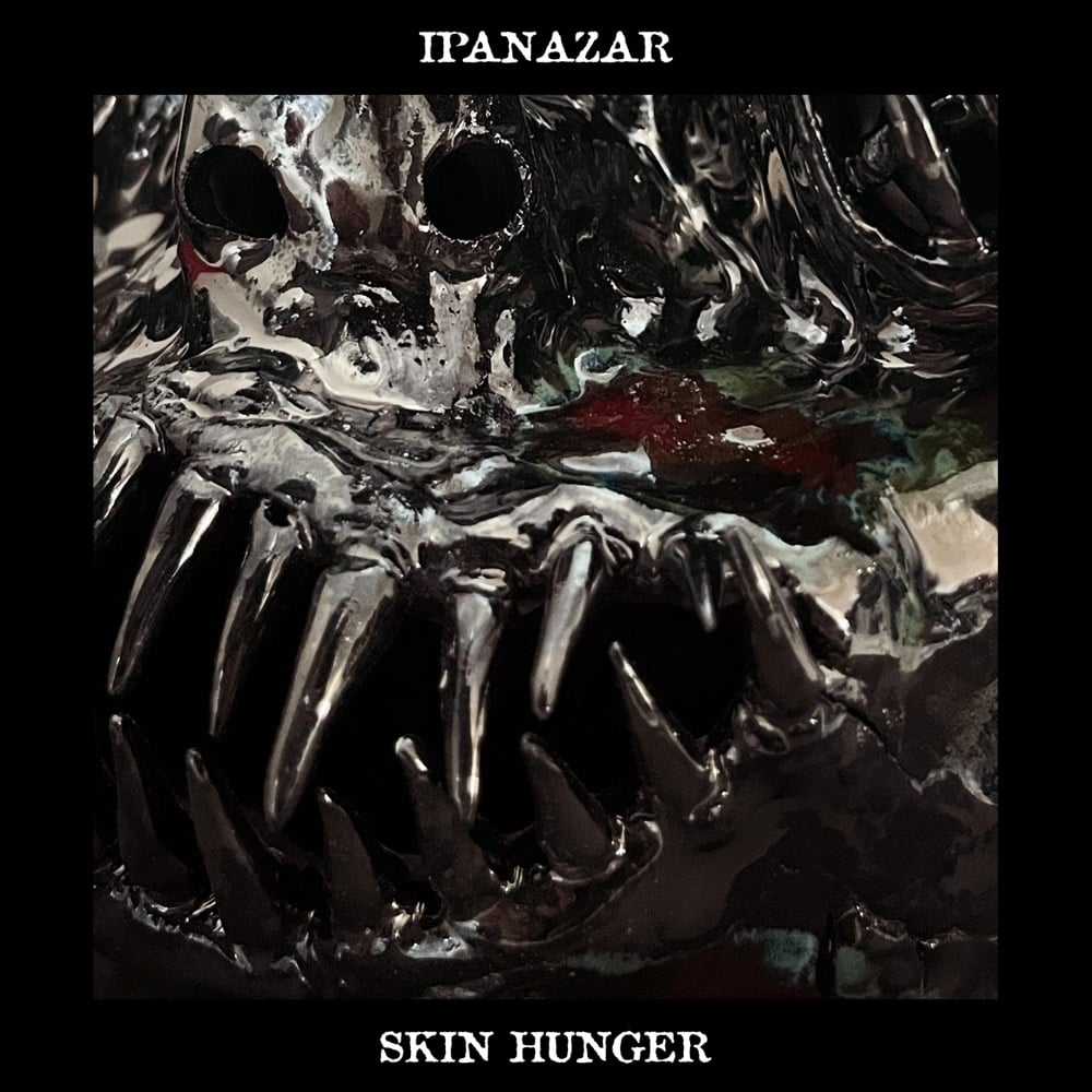 IPANAZAR - Skin Hunger (EP) - Reviews - Album of The Year