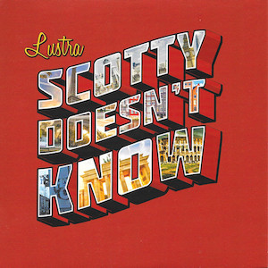 Lustra - Scotty Doesn't Know (Single) - Reviews - Album of The Year