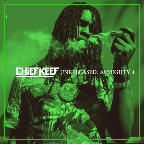 Chief Keef - Unreleased: Almighty 4 - Reviews - Album of The Year